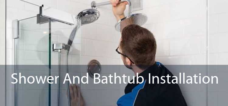Shower And Bathtub Installation - Shower And Bathtub Faucet Installation